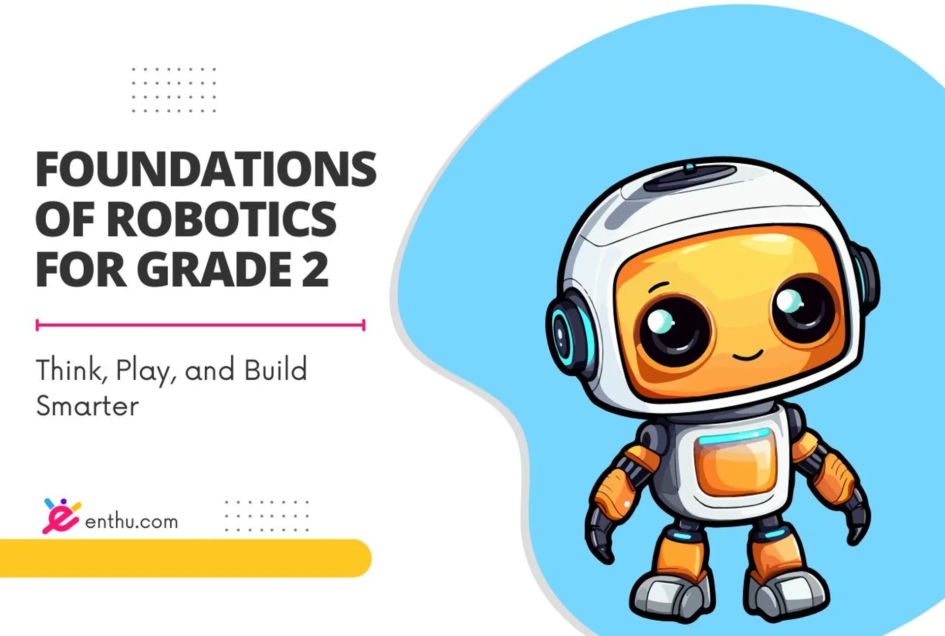 Course - Foundations of Robotics for Grade 2: Think, Play, and Build Smarter
